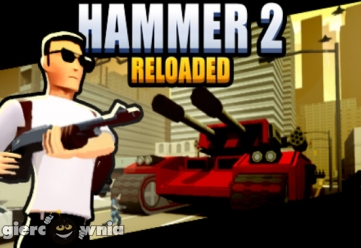 Hammer 2 Reloaded - darmowa gra online na Giercownia.pl