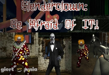 Slender Clown Be Afraid Of It - darmowa gra online na Giercownia.pl